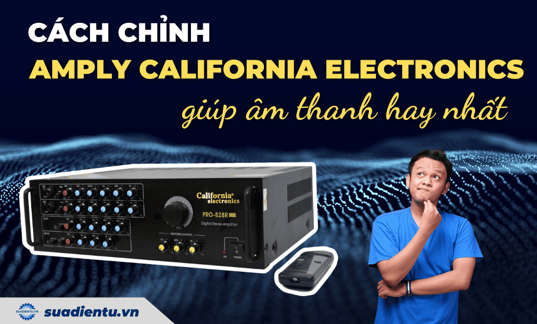 Cách Chỉnh Amply California Electronics Giúp Âm Thanh Hay Nhất